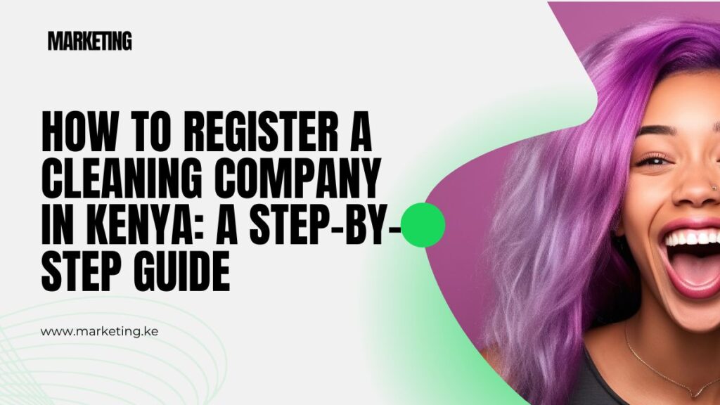 How to Register a Cleaning Company in Kenya: Step-by-Step (2025)